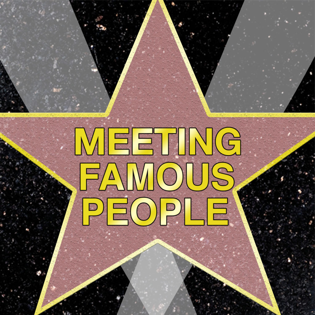 Meeting Famous People – People you've never heard of meeting people you ...